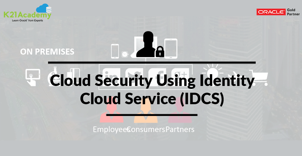 Cloud Security Using Identity Cloud Service (IDCS)