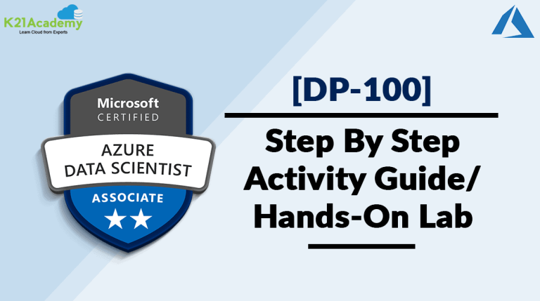 DP-100 Azure Data Scientist Hands-On Lab Guide | K21 Academy